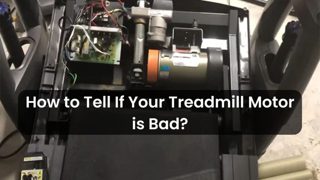 How to Tell If Your Treadmill Motor is Bad? | 2025