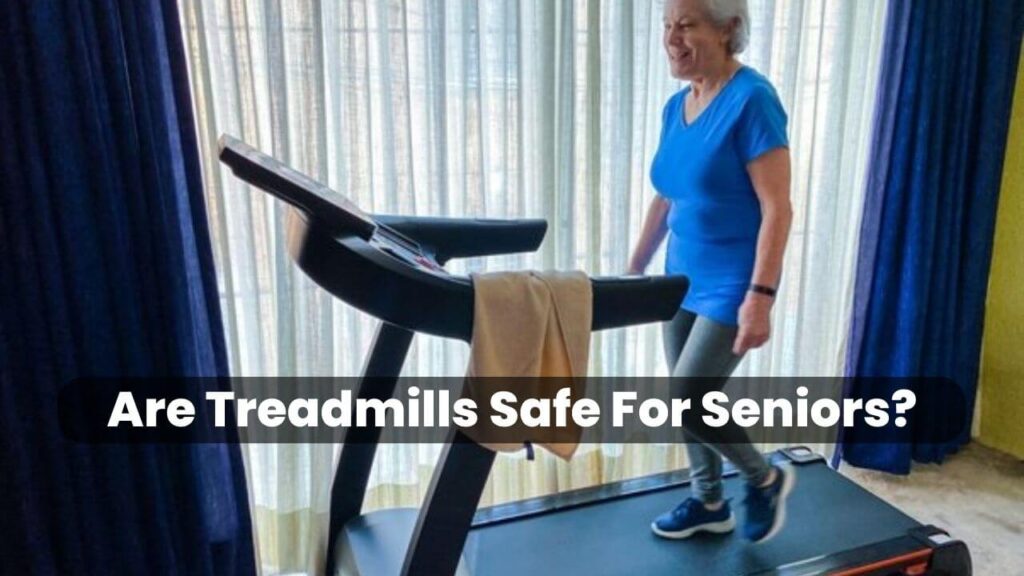 Are Treadmills Safe For Seniors? (2025) - TreadmillVibe